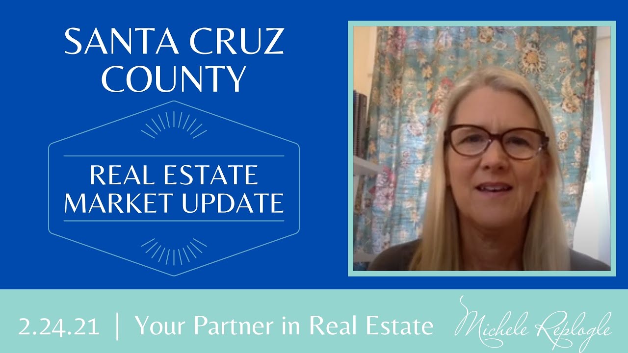 Santa Cruz Real Estate Market Update 2.24.2021 | Michele Replogle - YouTube