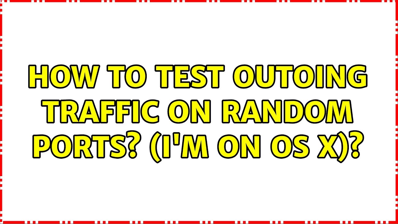 How to test outoing traffic on random ports? (I'm on OS X)? - YouTube
