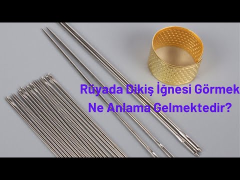 Rüyada Dikiş İğnesi Görmek Ne Anlamadır?
