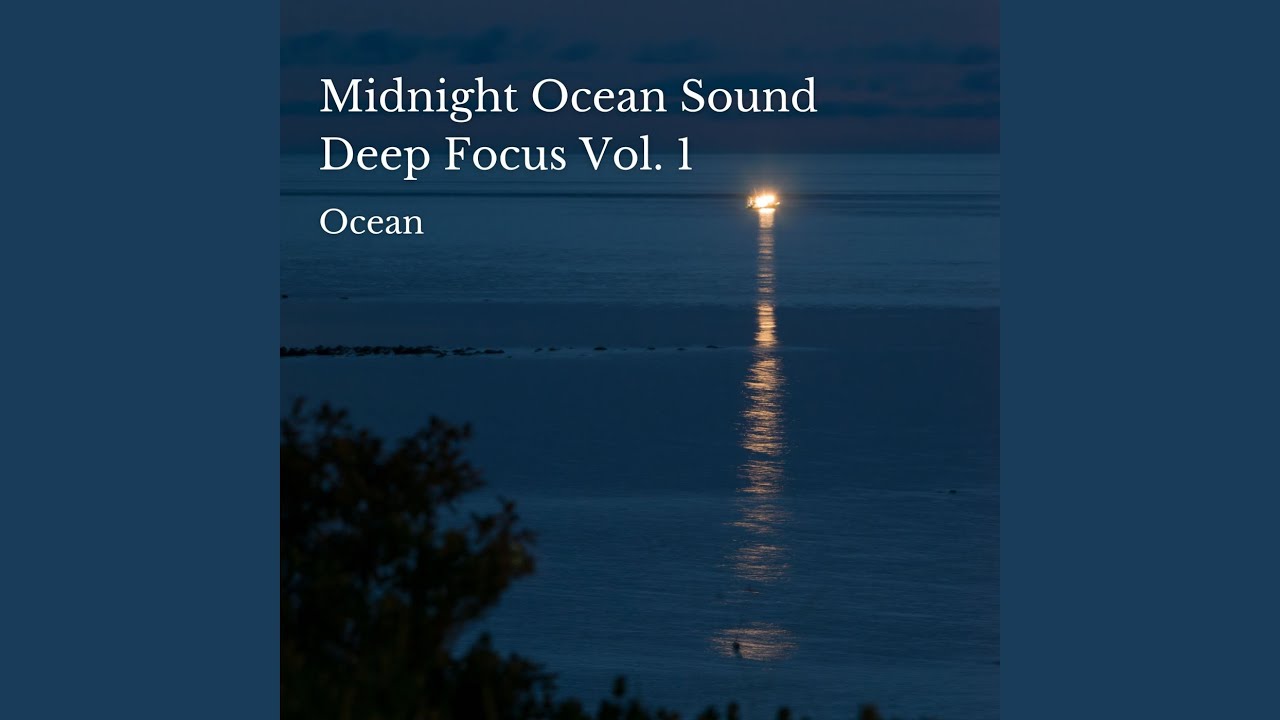 Ocean: Midnight Ocean Sound Deep Focus Vol. 1 - 2 Hours - YouTube