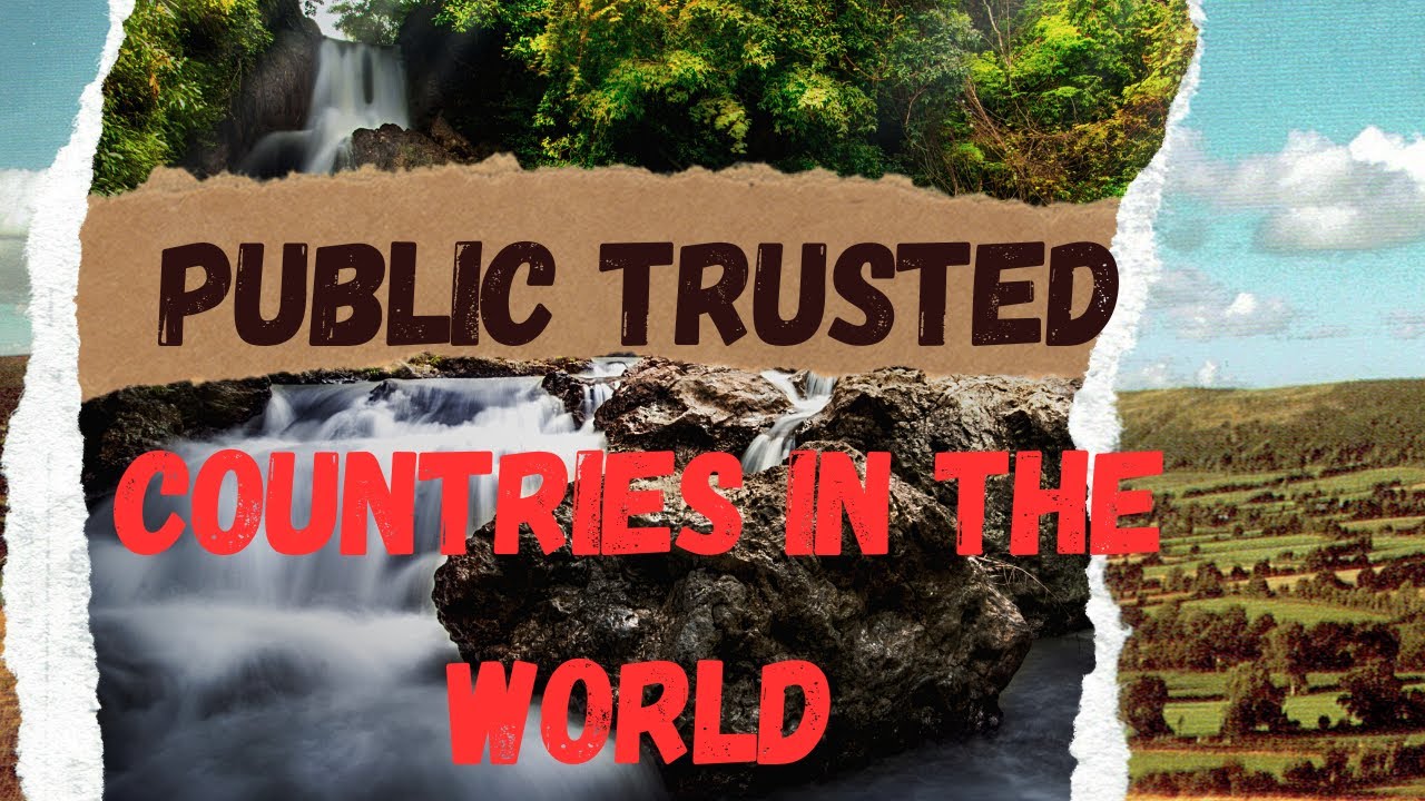 Most Public Trusted Countries In The World | Most Respected Countries ...