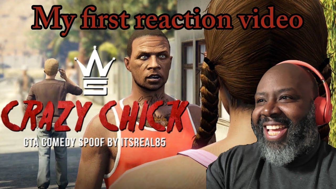 First reaction video! Itsreal85 Crazy Chick - YouTube
