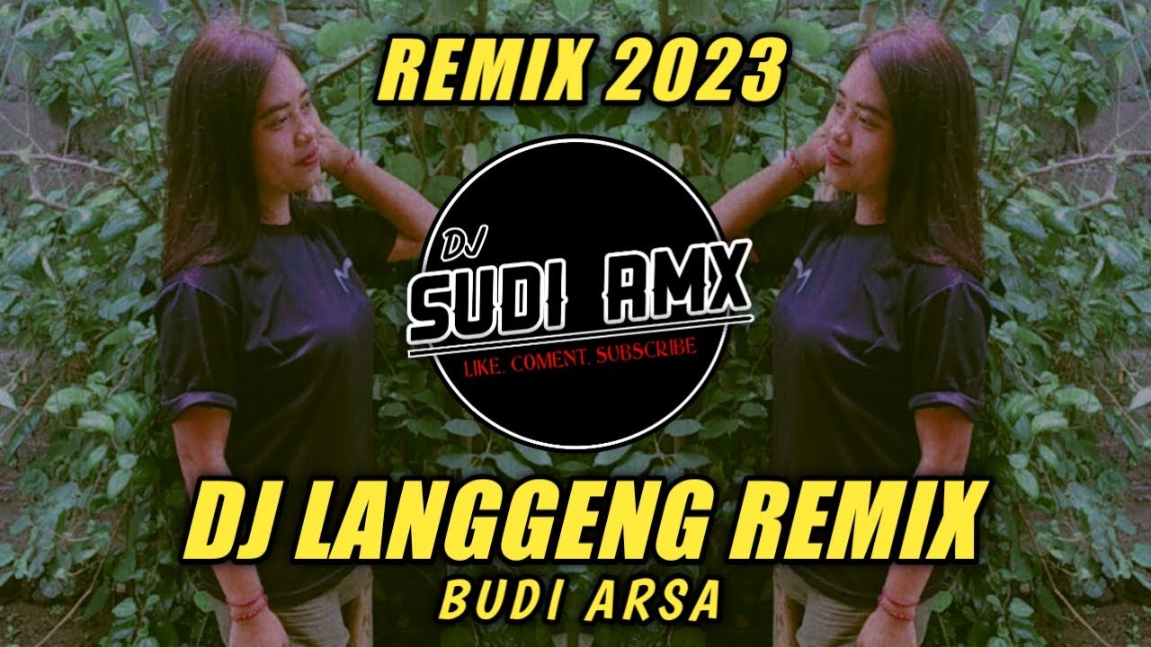 DJ LANGGENG REMIX - BUDI ARSA | DJ SUDI RMX - YouTube Music