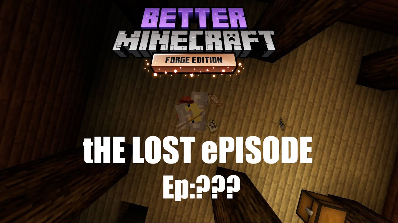 Better Minecraft Lets play Ep ???, The Lost Episode - YouTube