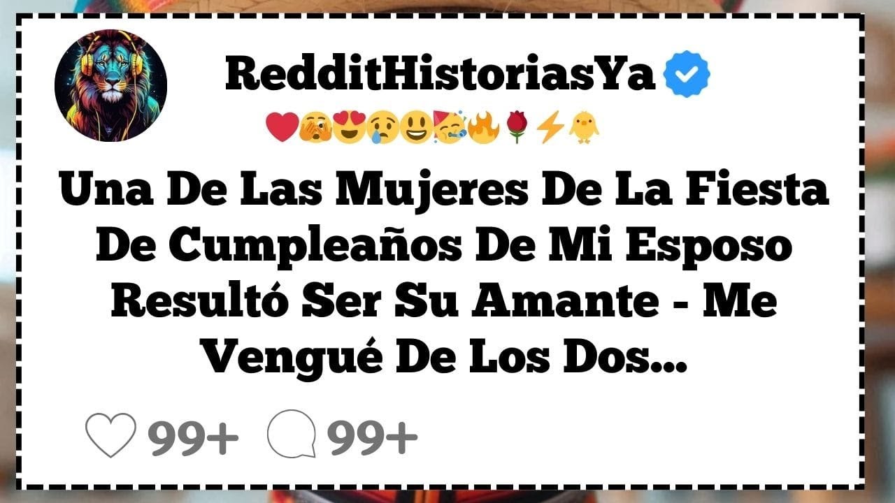 HISTORIAS DE REDDIT | UNA DE LAS MUJERES DE LA FIESTA DE CUMPLEAÑOS DE ...