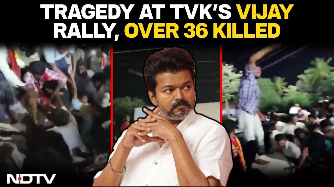 Tamil Nadu News | Tragedy At TVK's Vijay Rally, Over 36 Killed In Tamil ...