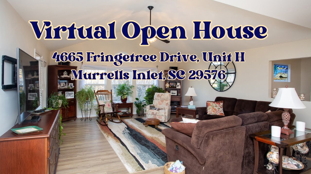 Virtual Open House at 4665 Fringetree Drive, Unit H, Murrells Inlet, SC ...