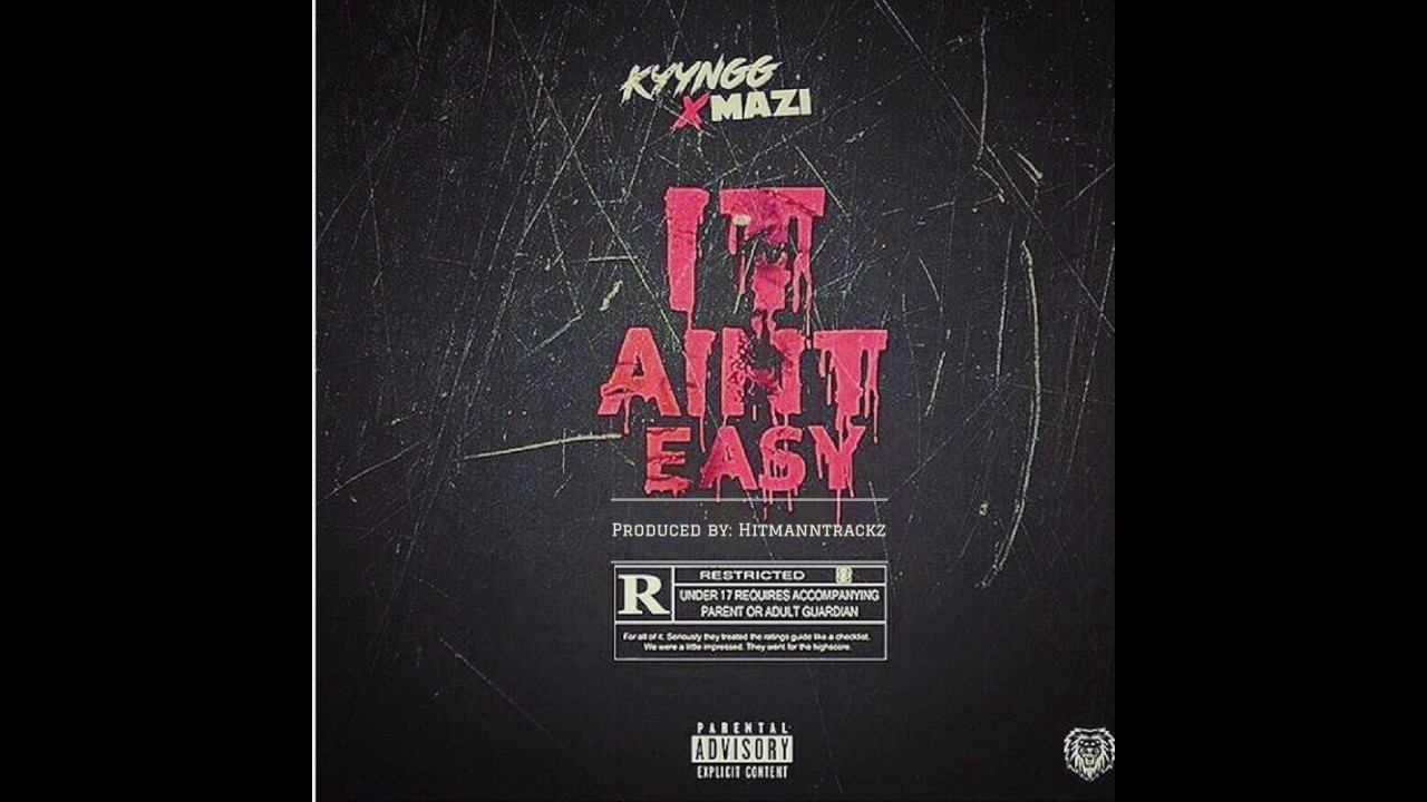 Kyyngg "IT AINT EASY" FT: YUNG MAZI PROD HITMANTRACKZ - YouTube