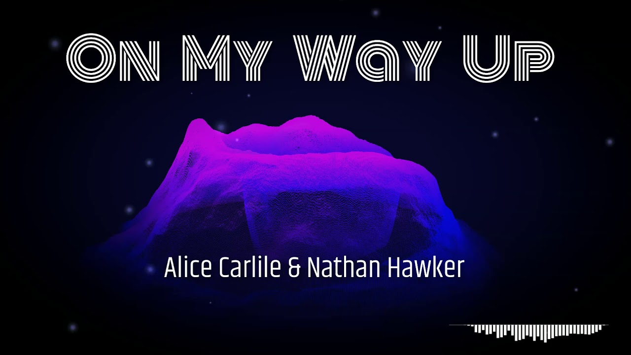 On My Way Up - Alice Carlile & Nathan Hawker - YouTube