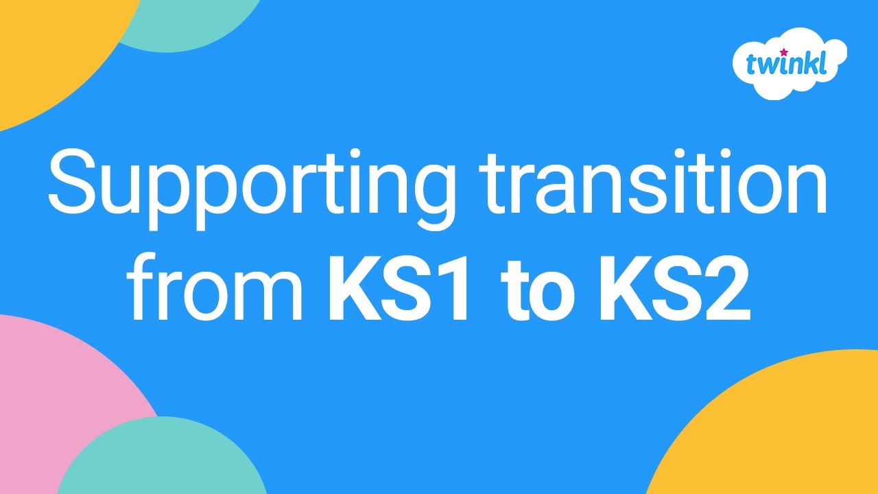 Transitioning from KS1 to KS2 | Three Tips to Help Support Children ...