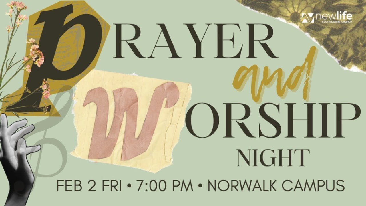 Friday, February 2, 2024 - Prayer and Worship Night - New Life Norwalk ...