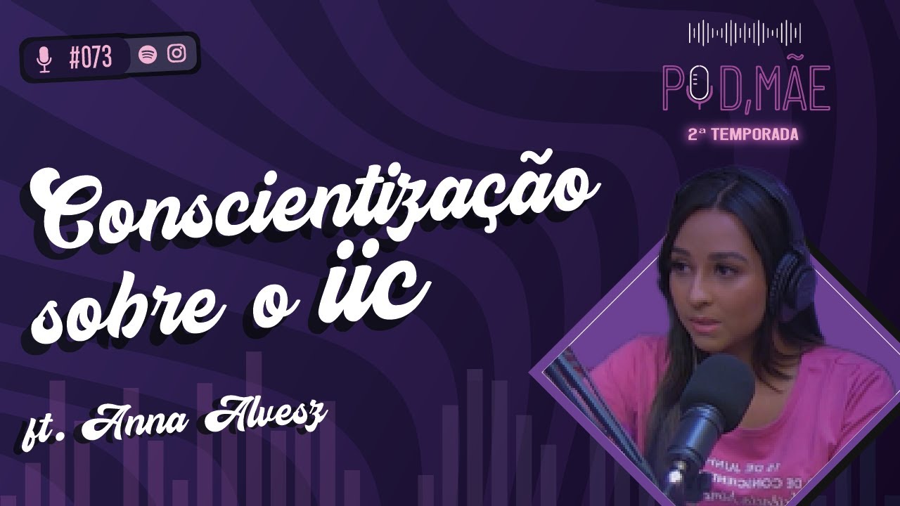 Conscientização sobre Insuficiência Istmo Cervical (IIC), com Anna ...