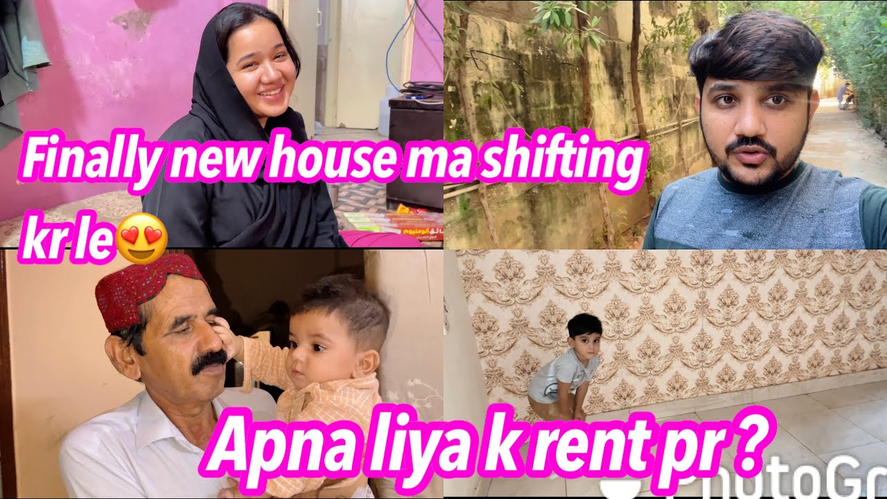 Finally new house ma shifting kr le 😍🥰’’ apna liya k rent pr ? Babar akbar vlog - YouTube