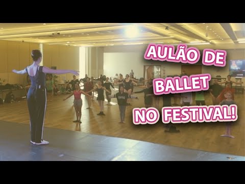 AULA DE BALLET NO FESTIVAL - UNIVERSAL DANCE BRASIL | Lu Corti