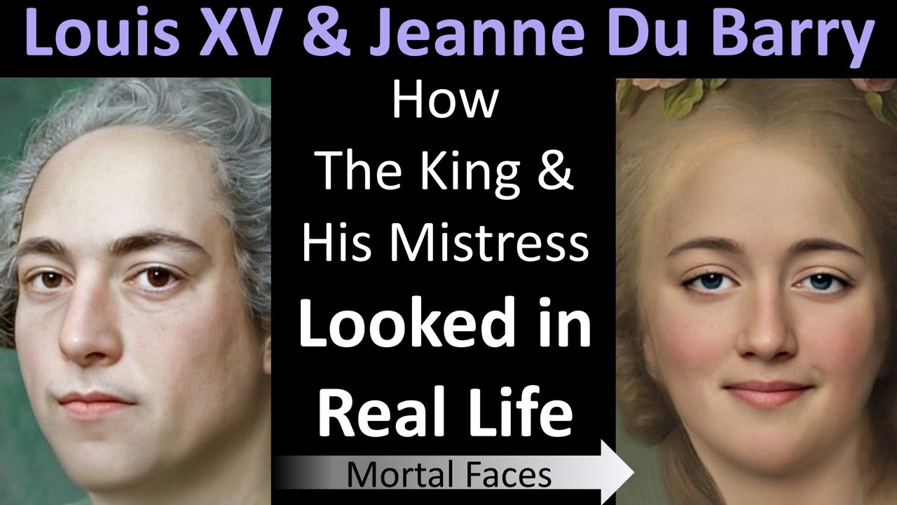 How KING LOUIS XV & His Mistress JEANNE DU BARRY Looked in Real Life ...