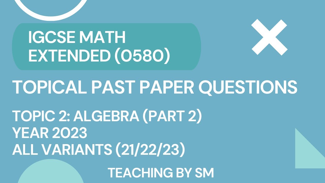 IGCSE MATH | CHAPTER 2 ALGEBRA | PART 2 | TOPICAL PAST PAPER QUESTIONS ...