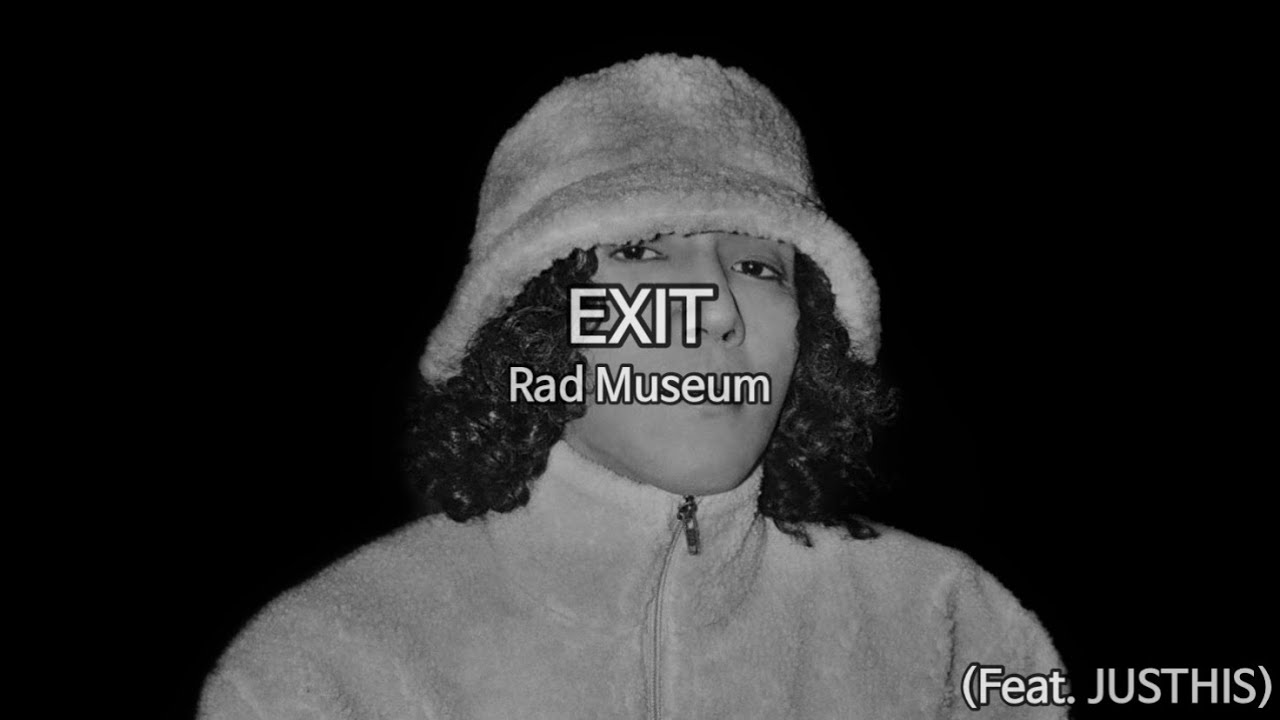 [가사] Rad Museum - EXIT (Feat. JUSTHIS) - YouTube