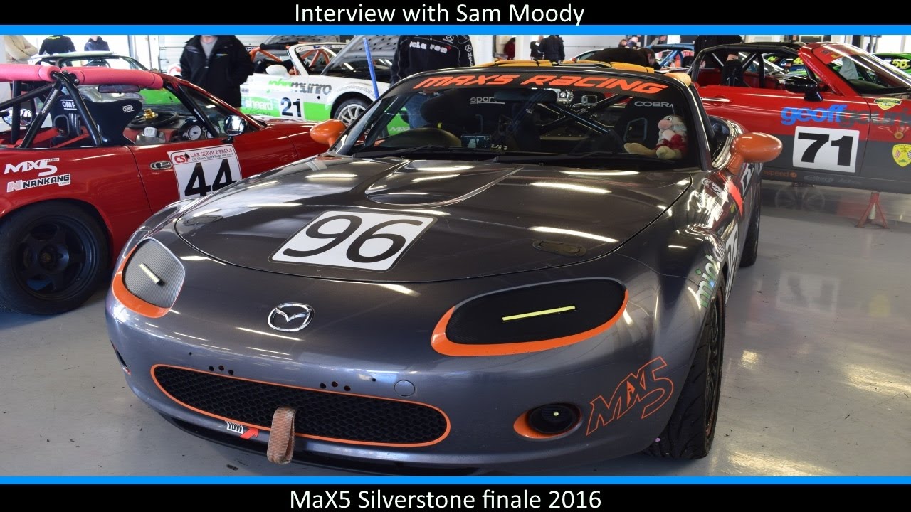An interview with Sam Moody | MaX5 Silverstone finale 2016 - YouTube