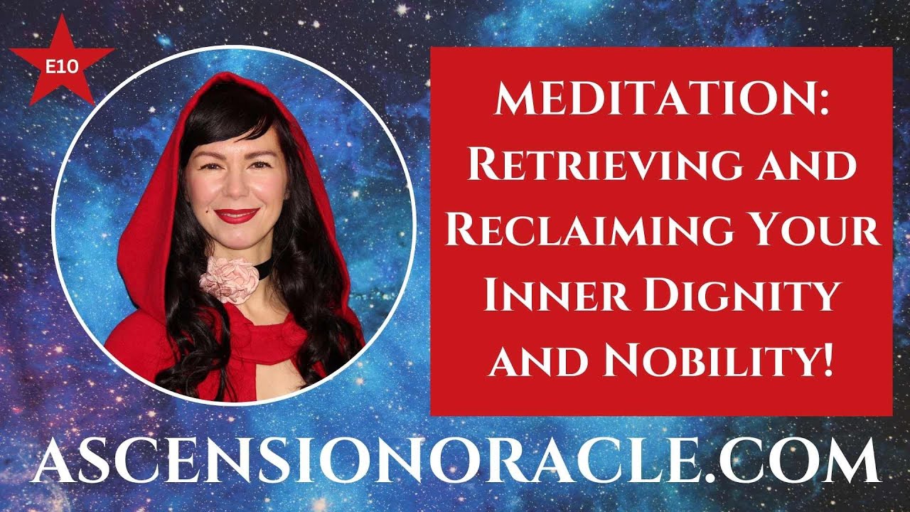 MEDITATION: Retrieving and Reclaiming Your Inner Dignity and Nobility I ...