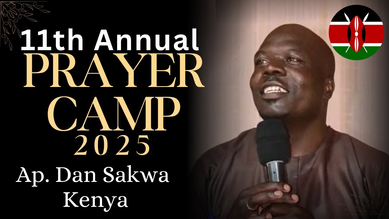 11th ANNUAL PRAYER CAMP 2025 // Apostle Dan Sakwa from Kenya - YouTube