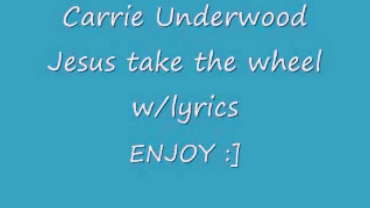 Jesus take the wheel- Lyrics - YouTube