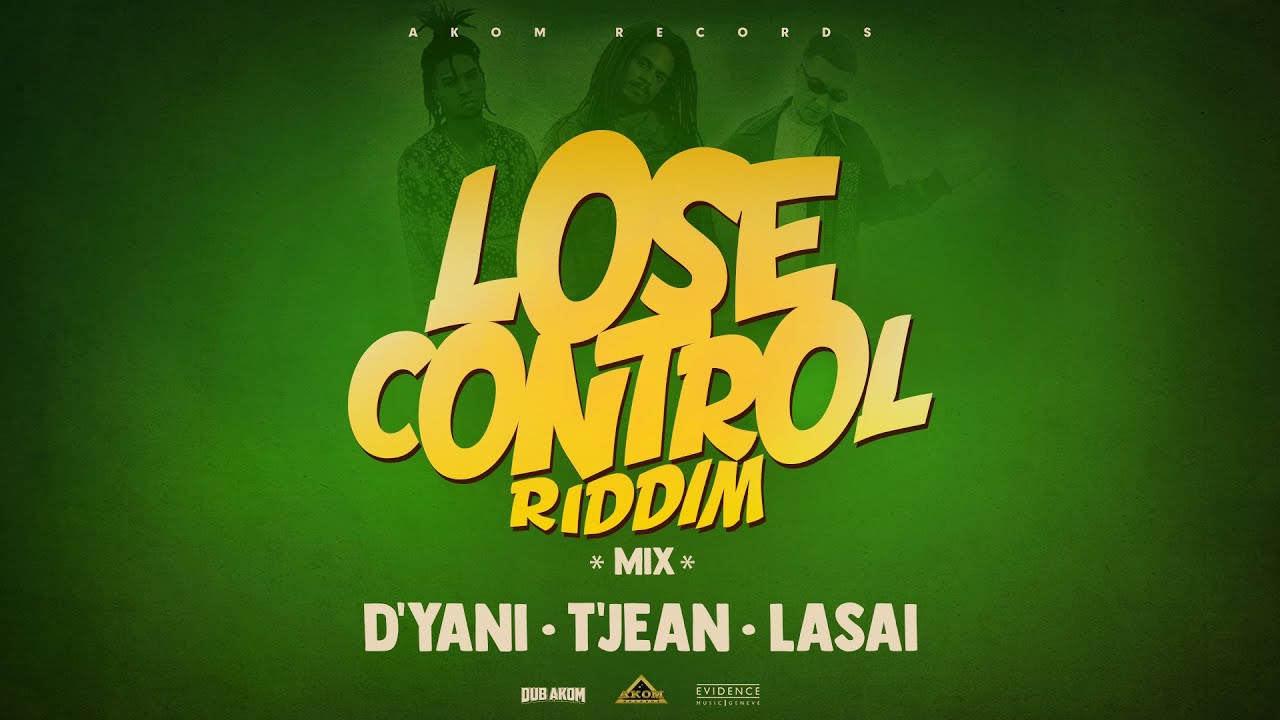Lose Control Riddim Mix - D'Yani, T'Jean, Lasai (Akom Records 2021 ...