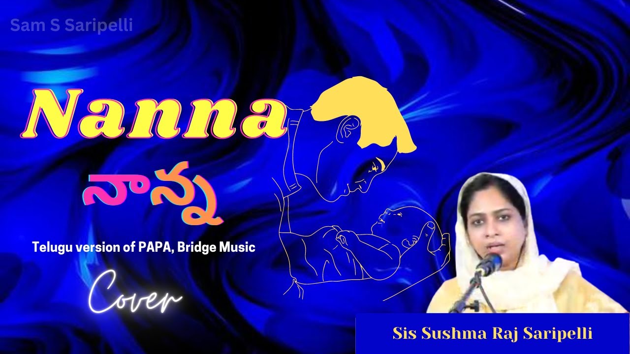 NANNA-నాన్నా | Telugu Christian Song 2022 | Sushma Raj Saripelli ...