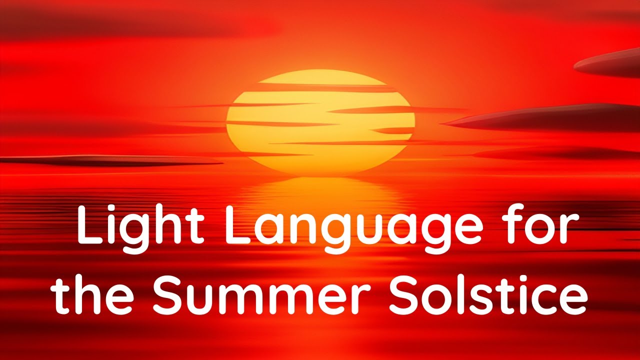 Galactic Federation Light Language for the Summer Solstice - Meditation ...