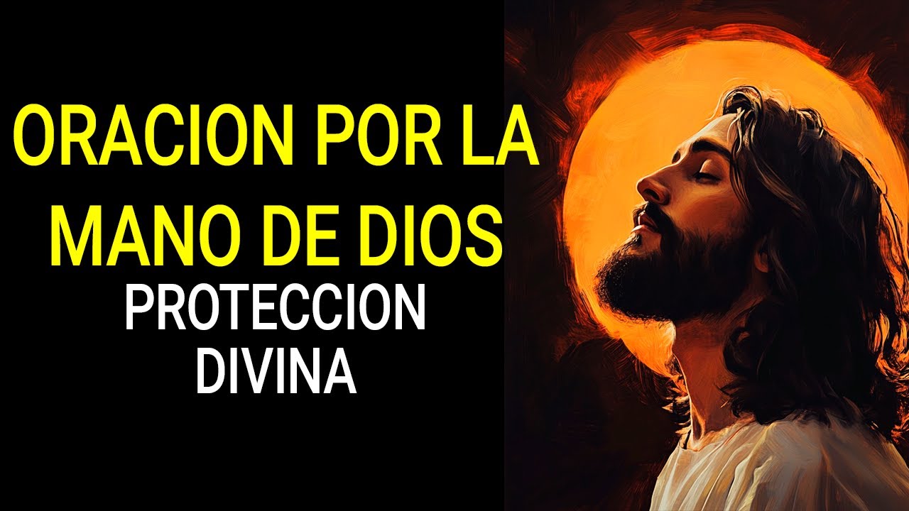 Oración Poderosa por la Mano de Dios - Protección y Fortaleza Divina ...