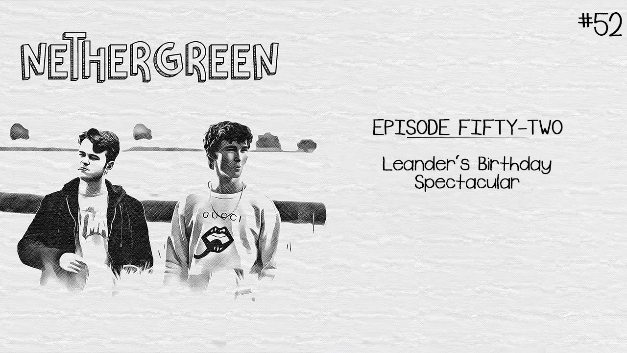 Nethergreen, Episode 52: Leander's Birthday Spectacular - YouTube