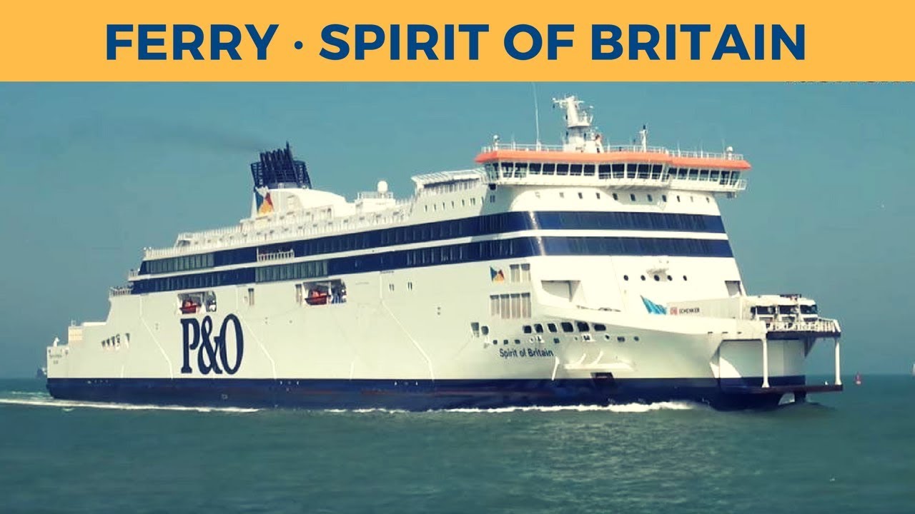 Arrival of ferry SPIRIT OF BRITAIN in Calais (P&O Ferries) - YouTube