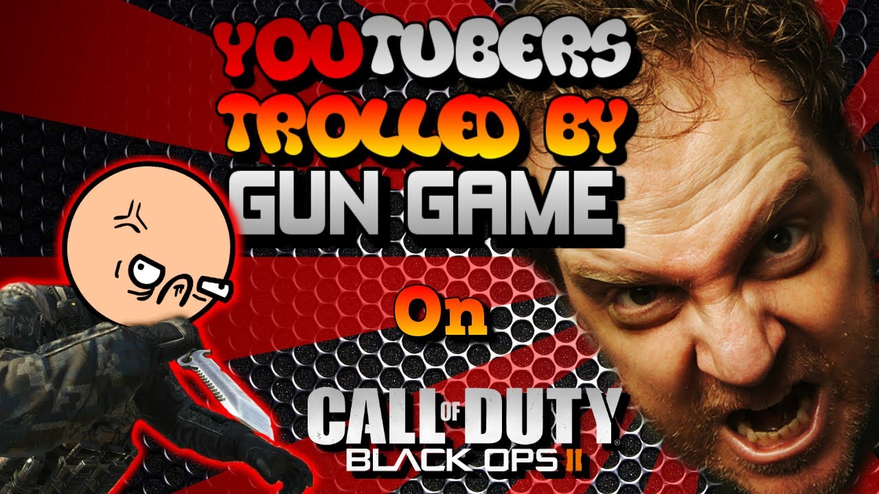 YouTubers Get Trolled By Gun Game - Black Ops2 - YouTube
