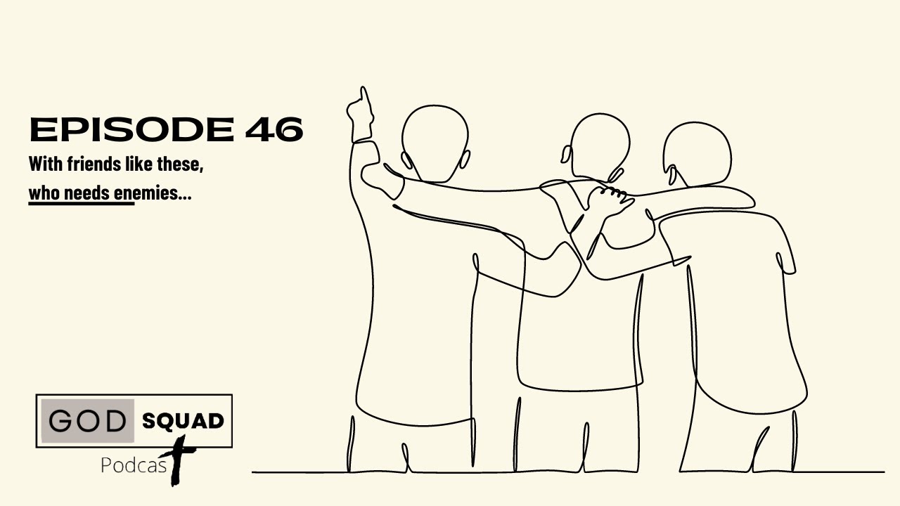Episode 46: With friends like these... who needs enemies! - YouTube