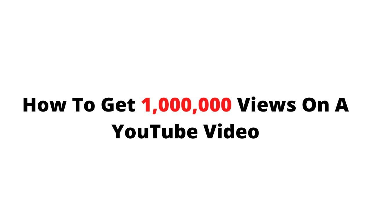 [GUIDE] How To Get 1 Million Views On A YouTube Video - YouTube