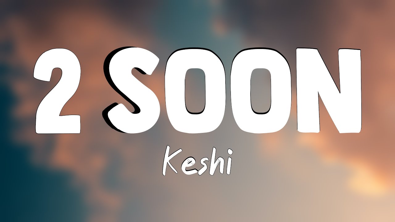 2 Soon - Keshi(Lyrics)🌾 - YouTube