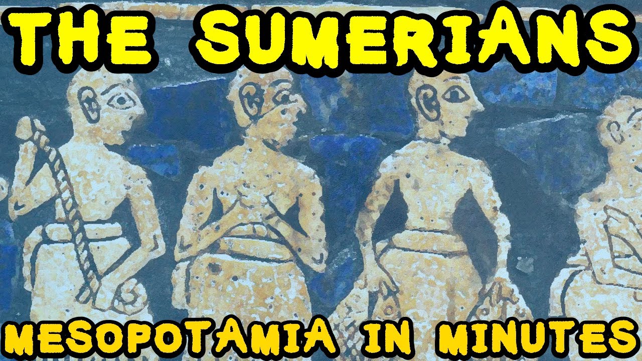 Ancient Sumer and the Sumerians (Ancient Mesopotamia in Minutes) - YouTube