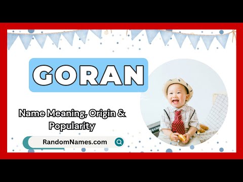 Goran - Baby Boy Name Meaning, Origin & Popularity - RandomNames.com