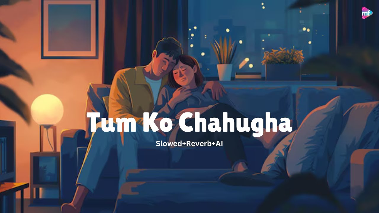 Tum Ko Chaunga || Mind Relax Lofi Song || Tun Ko Chaungha Ai Version ...