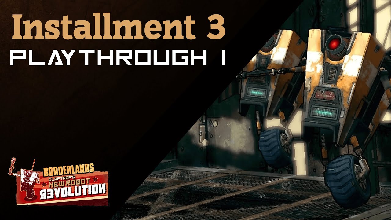 Borderlands 1 : Claptrap's New Robot Revolution - Installment 3 ...
