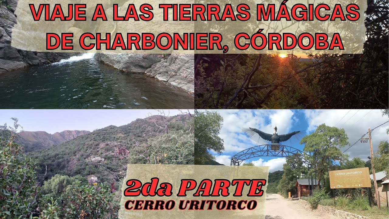 VIAJE A LAS TIERRAS MÁGICAS DE CHARBONIER, SIERRAS DE CÓRDOBA - PARTE 2 ...