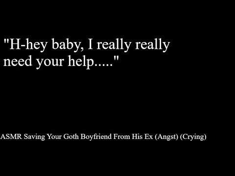 ASMR Saving Your Goth Boyfriend From His Ex (Crying) (Angst) - YouTube