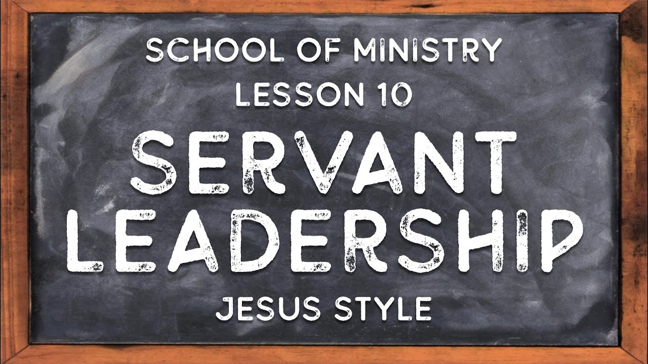 School of Ministry: Lesson 10 "Servant Leadership" (9/12/2024) - YouTube