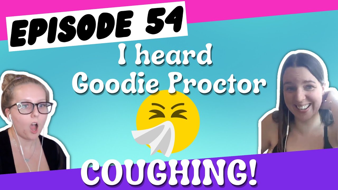 Episode 54: I Heard Goodie Proctor Coughing - YouTube