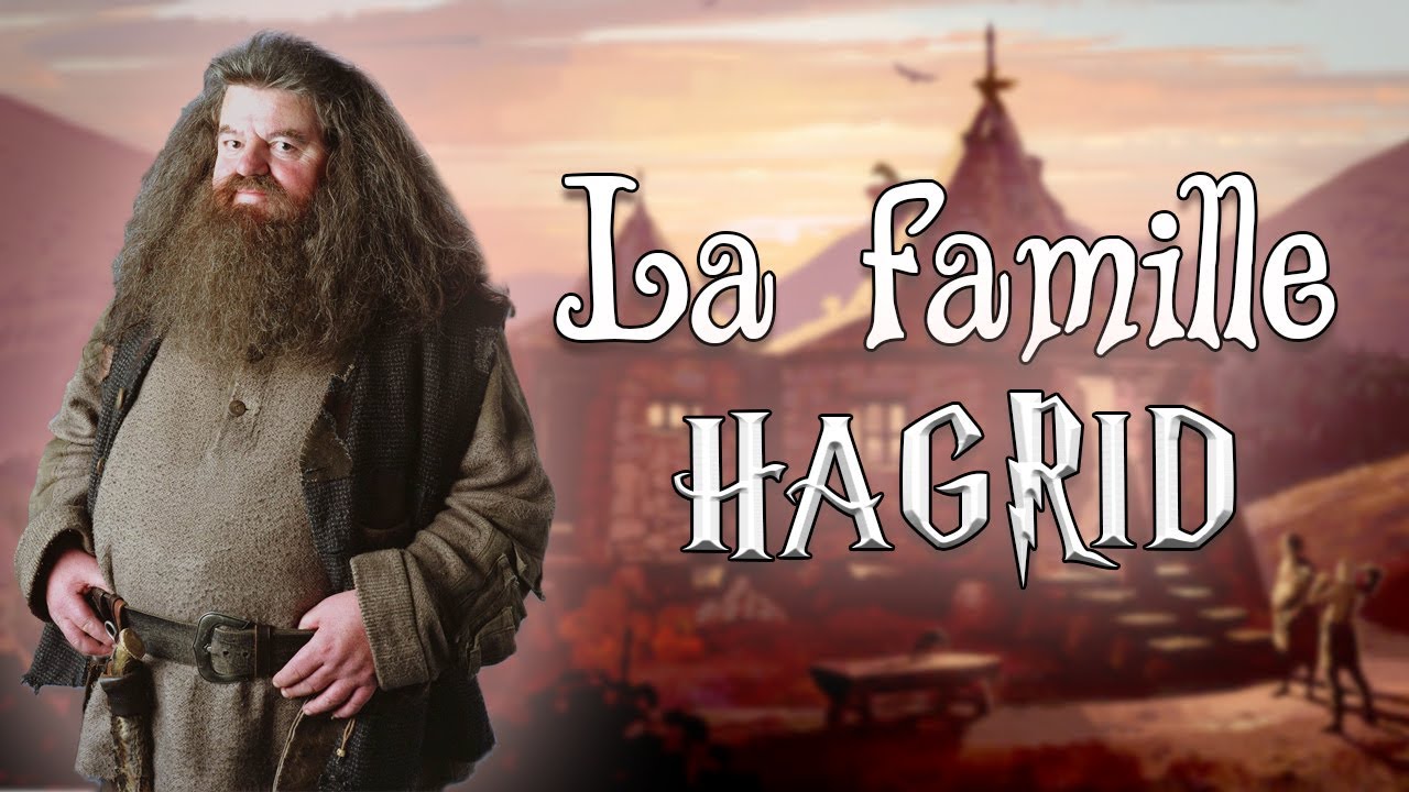 l'Histoire de la famille HAGRID - YouTube