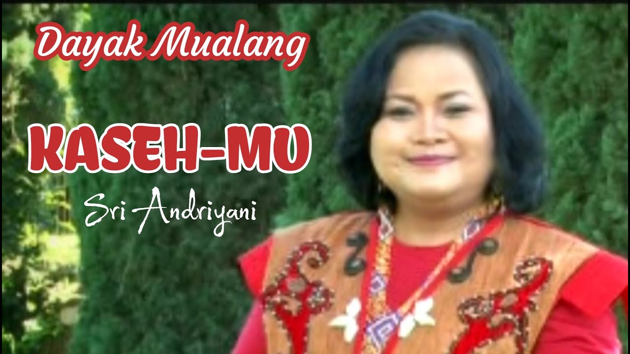 Album Dayak Mualang Kalbar | Kaseh-Mu | Cipt. Sherlyn Buaya | Sri ...