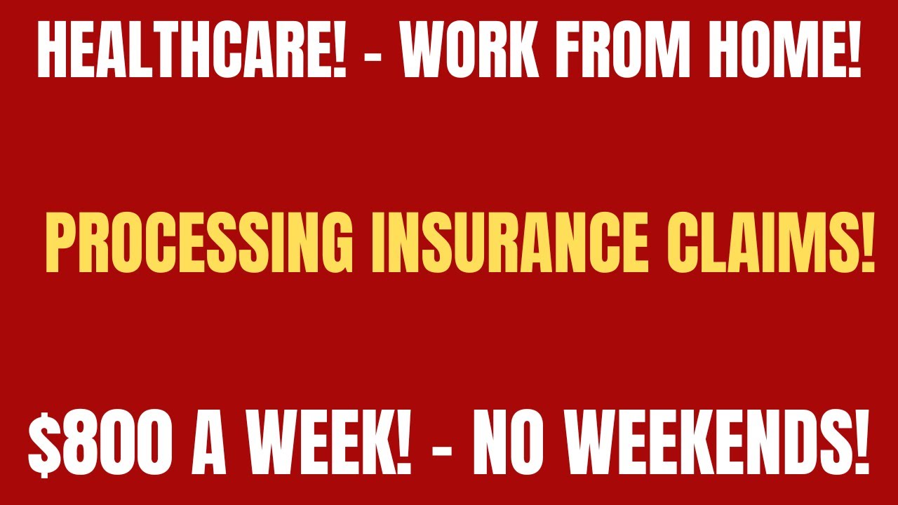 Healthcare Work From Home Job! Processing Insurance Claims | $800 A ...