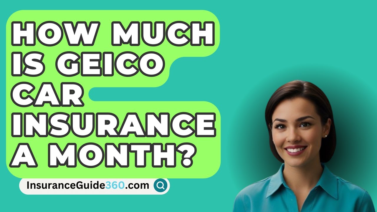 How Much Is GEICO Car Insurance A Month? - InsuranceGuide360.com - YouTube