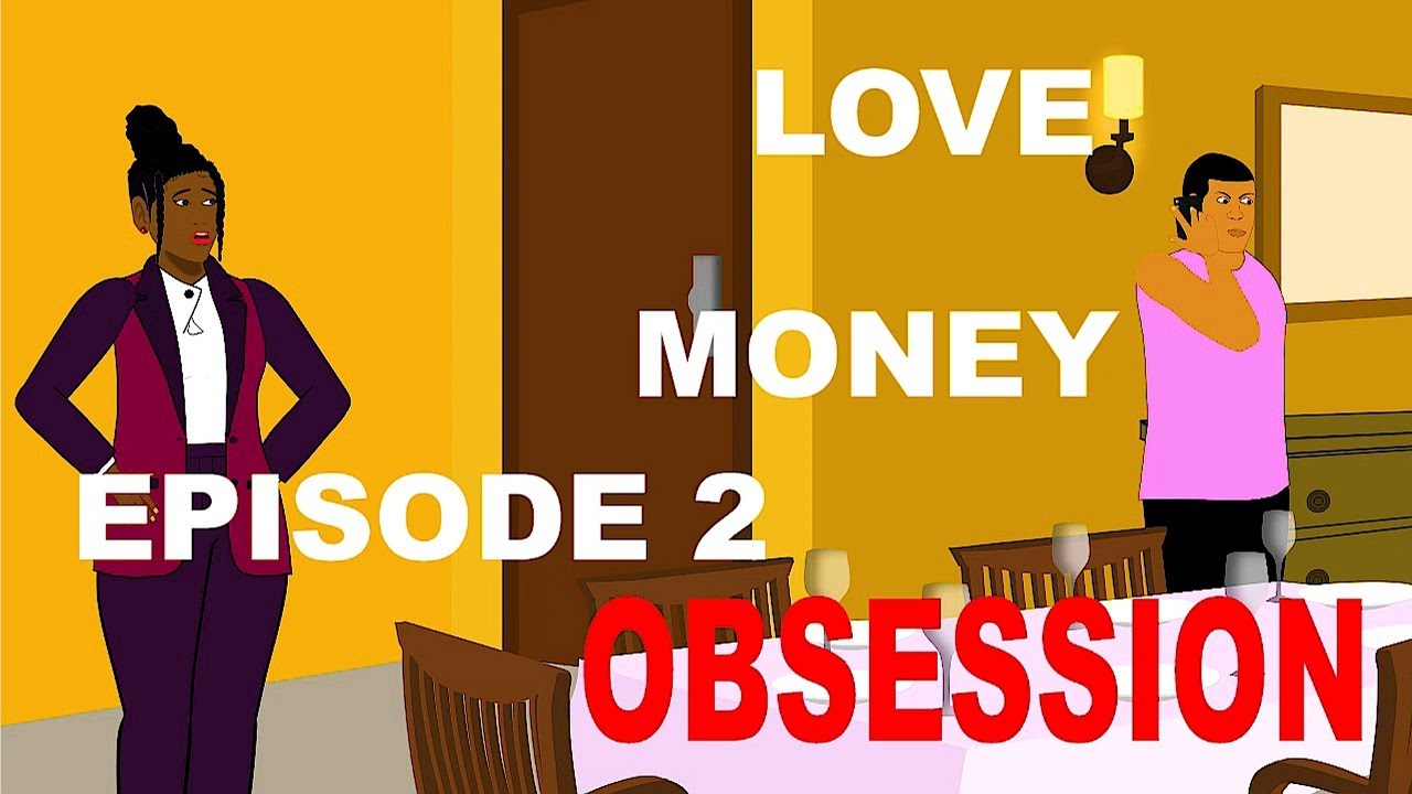 Money . Love, Obsession Episode 2, (Animation) - YouTube
