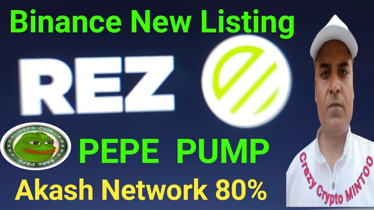 Binance New Listing REZ || Akash Network 80% Pump || PEPE UP || Crazy Crypto Mintoo - YouTube