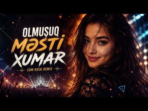 Olmuşuq Məsti Xumar - EDM Deep House Azeri Bass Remix